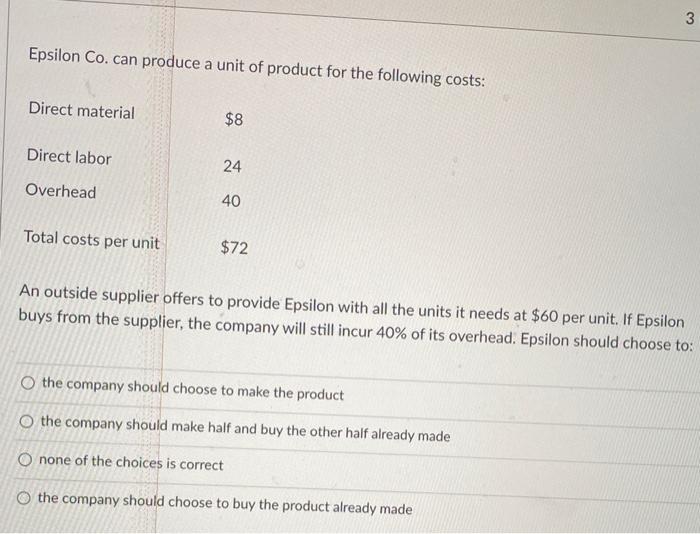 Solved 3 Epsilon Co. can produce a unit of product for the | Chegg.com