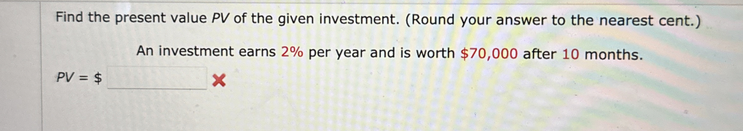 Solved Find the present value PV ﻿of the given investment. | Chegg.com