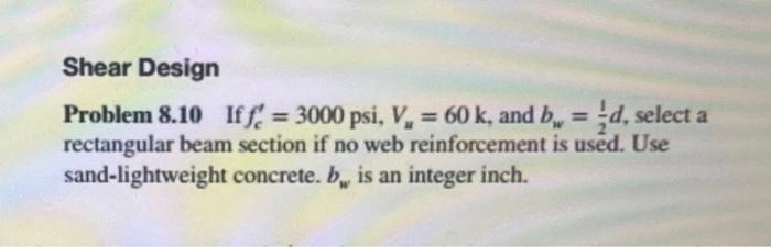 Solved Problem 8.5. What is the design shear strength of the | Chegg.com