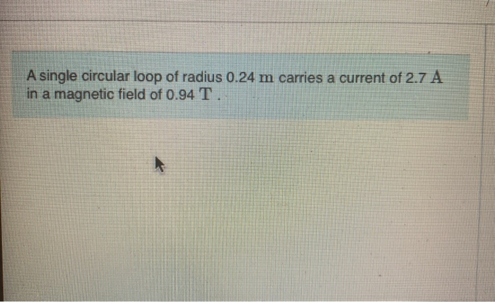 Solved A single circular loop of radius 0.24 m carries a | Chegg.com