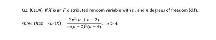 Solved Q2. (CLO4) If X is an F distributed random variable | Chegg.com
