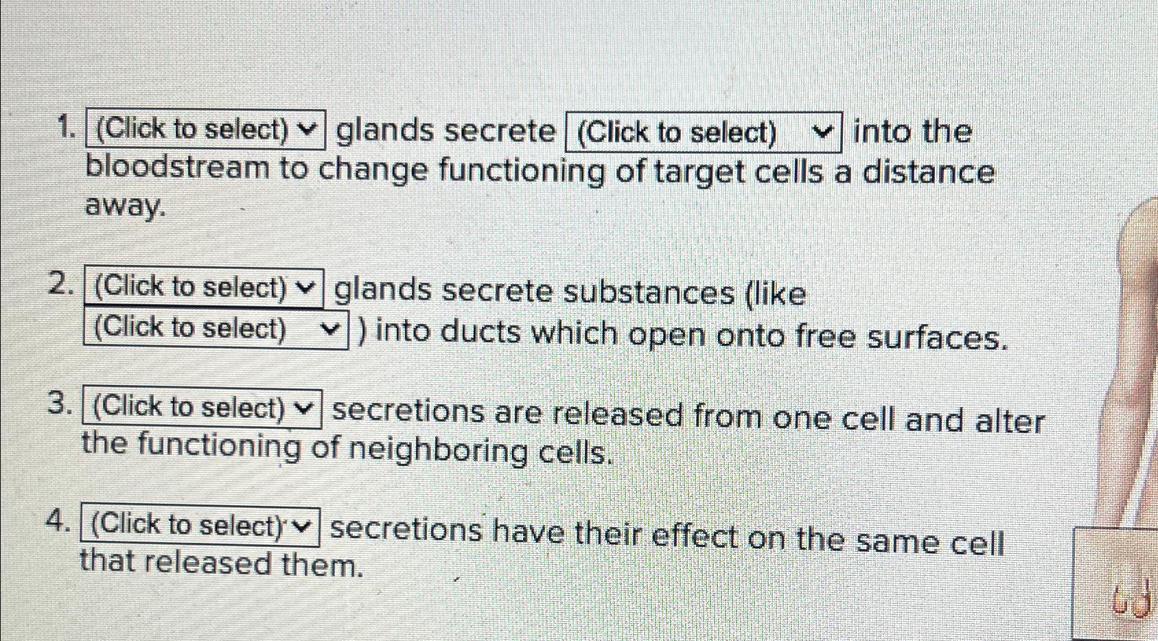 Solved (Click to select) ﻿ glands secrete (Click to select) | Chegg.com