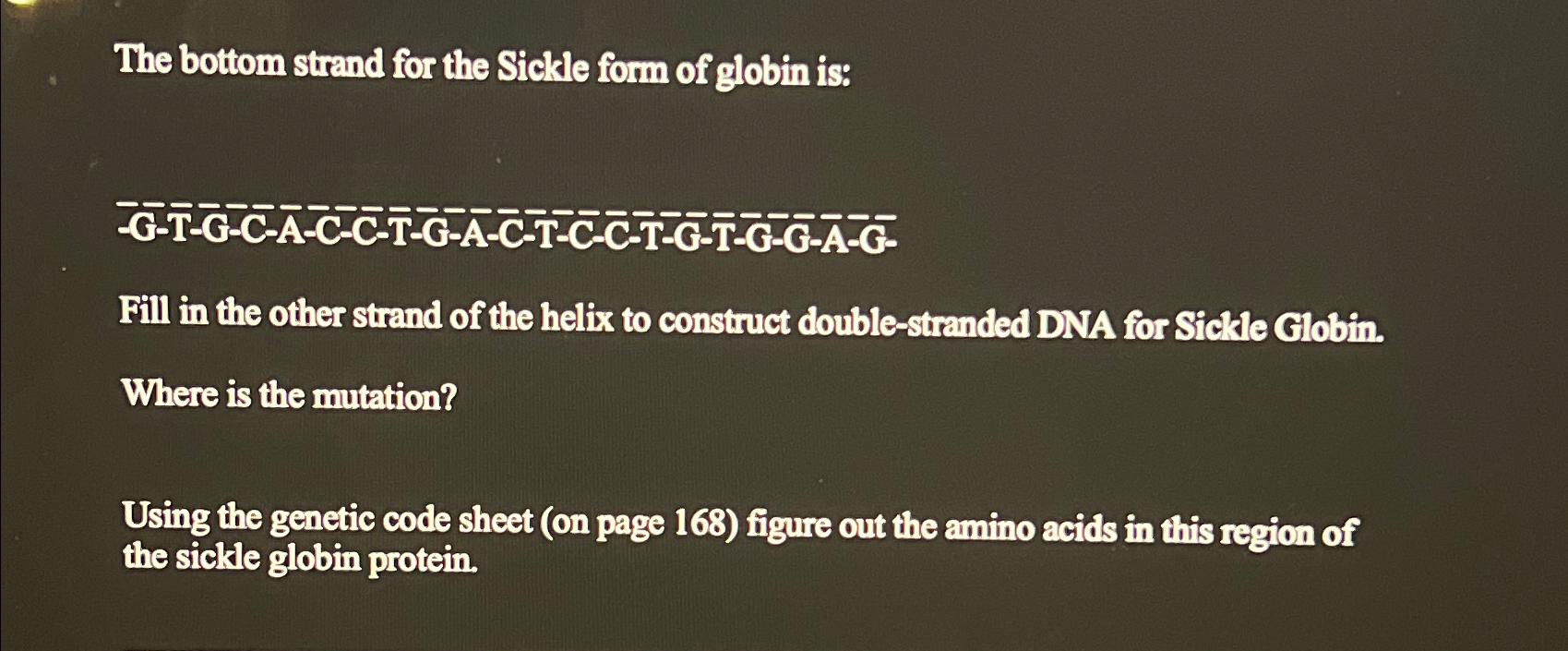 Solved The bottom strand for the Sickle form of globin | Chegg.com