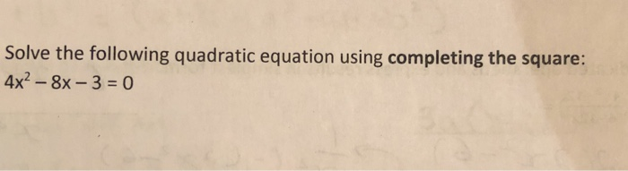 Solved Solve the following quadratic equation using | Chegg.com