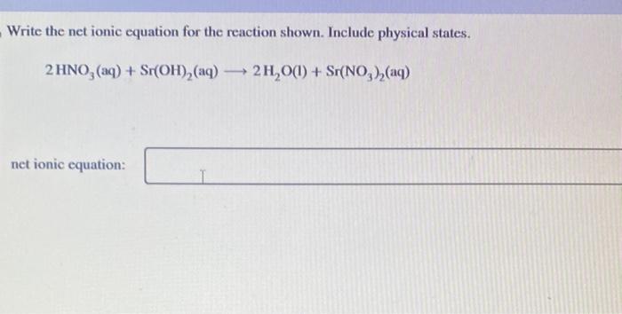 Solved Write the net ionic equation for the reaction shown. | Chegg.com