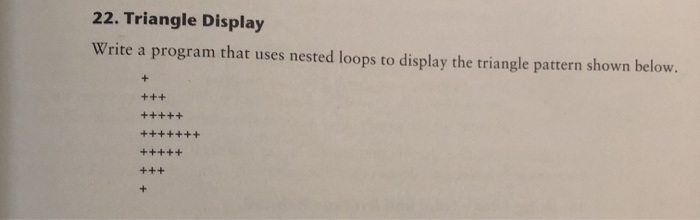 Solved 22. Triangle Display Write a program that uses nested | Chegg.com