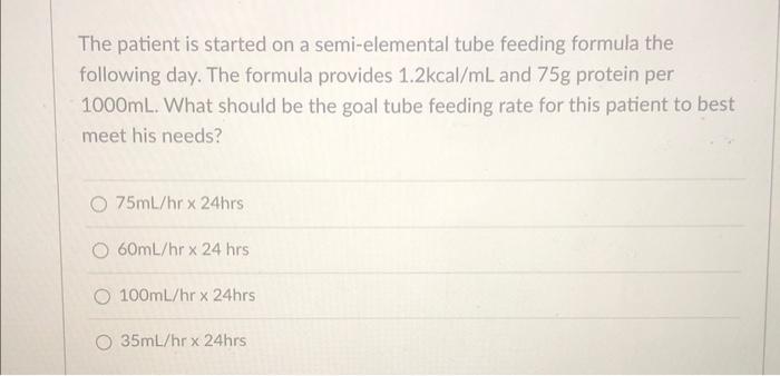 Solved The patient is started on a semi-elemental tube | Chegg.com