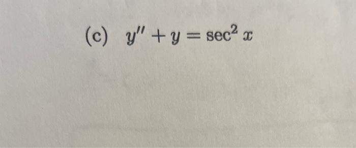 Solved (c) y′′+y=sec2x | Chegg.com