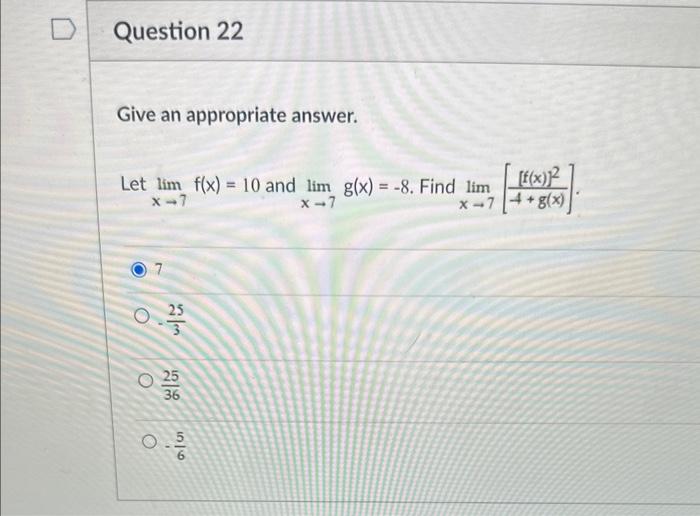 Solved Give an appropriate answer. Let limx→7f(x)=10 and | Chegg.com