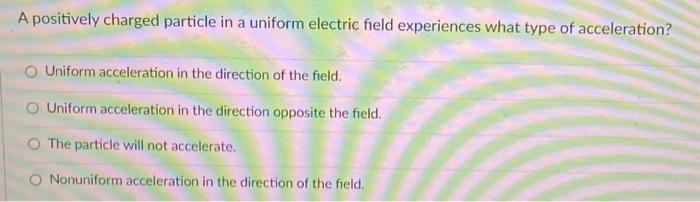 Solved A positively charged particle in a uniform electric | Chegg.com
