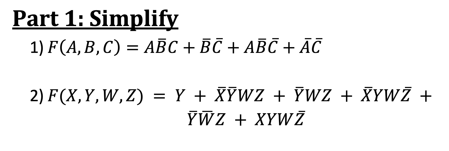 Solved Part 1: SimplifyF(A,B,C)= ﻿AB'C+ ﻿B'C'+ ﻿AB'C' + | Chegg.com