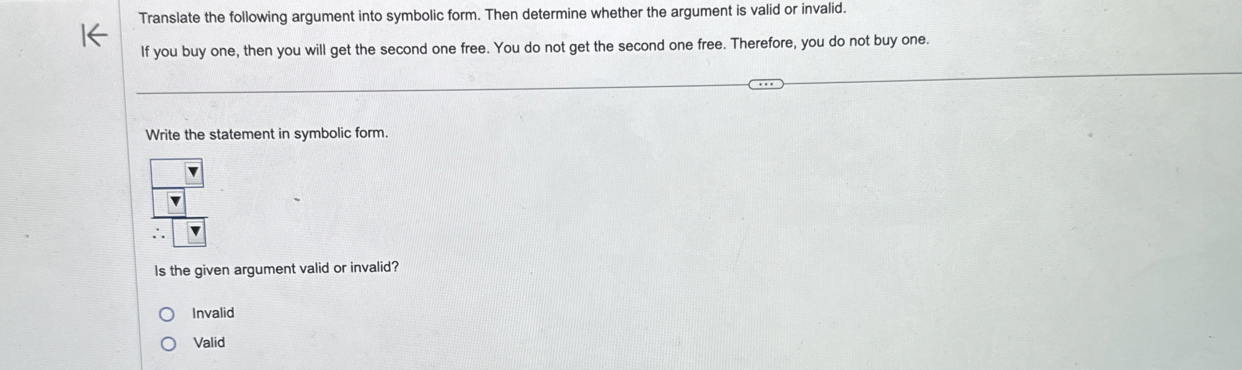 Solved Translate the following argument into symbolic form. | Chegg.com