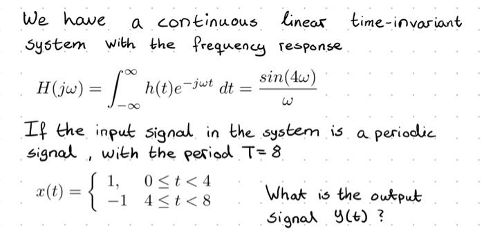 Solved We have a continuous linear time-invariant system | Chegg.com