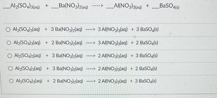 Solved Al2(SO4)3(aa)+…Ba(NO3)2(aq)⋯…Al(NO3)3(aq)+…BaSO4( | Chegg.com