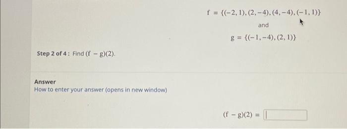Solved Step 2 of 4: Find (f - g)(2). Answer How to enter | Chegg.com