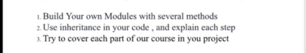 Solved 1. Build Your own Modules with several methods 2. Use | Chegg.com