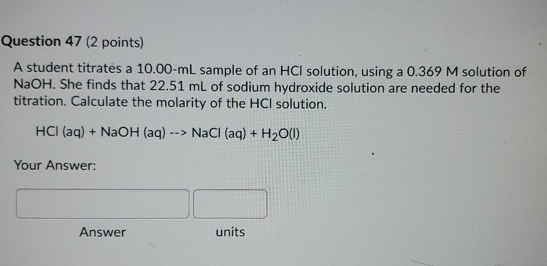 Solved Question 47 (2 points) A student titrates a 10.00-ml | Chegg.com
