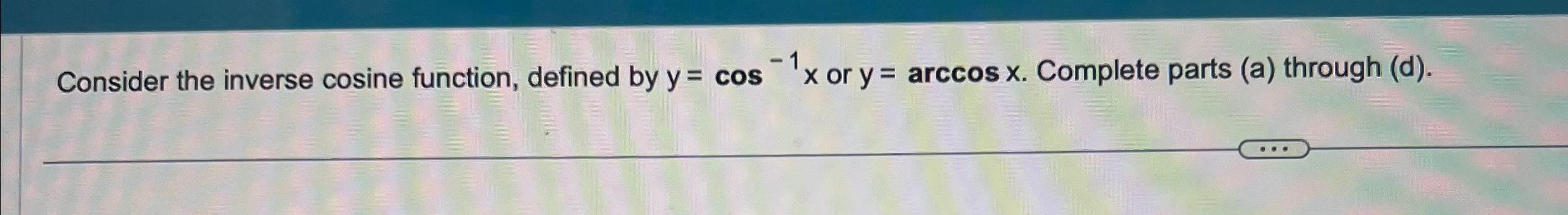 Solved Consider the inverse cosine function, defined by | Chegg.com