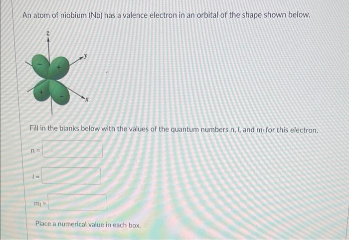 Solved An atom of niobium (Nb) has a valence electron in an | Chegg.com