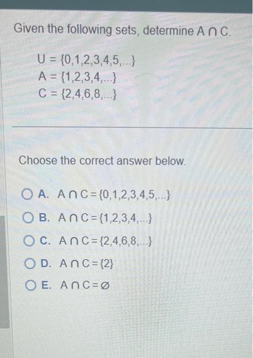 Solved Given the following sets, determine A∩C. | Chegg.com