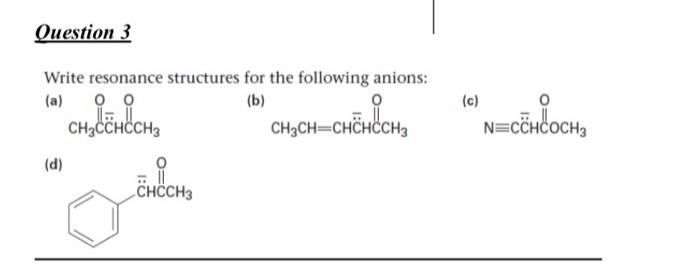 Solved Question 3 ( Write resonance structures for the | Chegg.com