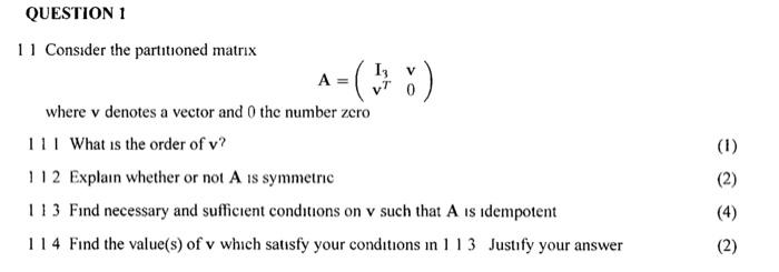 Solved 11 Consider the partitioned matrix A=(I3vTv0) where v | Chegg.com