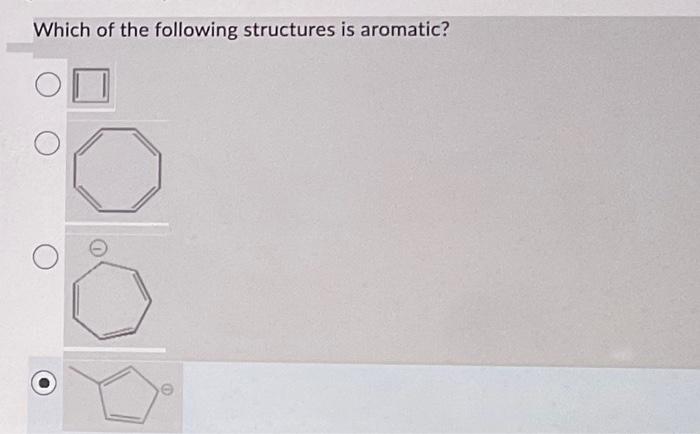 Solved Which of the following structures is aromatic? | Chegg.com