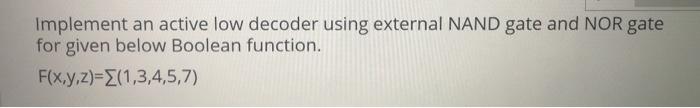 Solved Implement An Active Low Decoder Using External Nand
