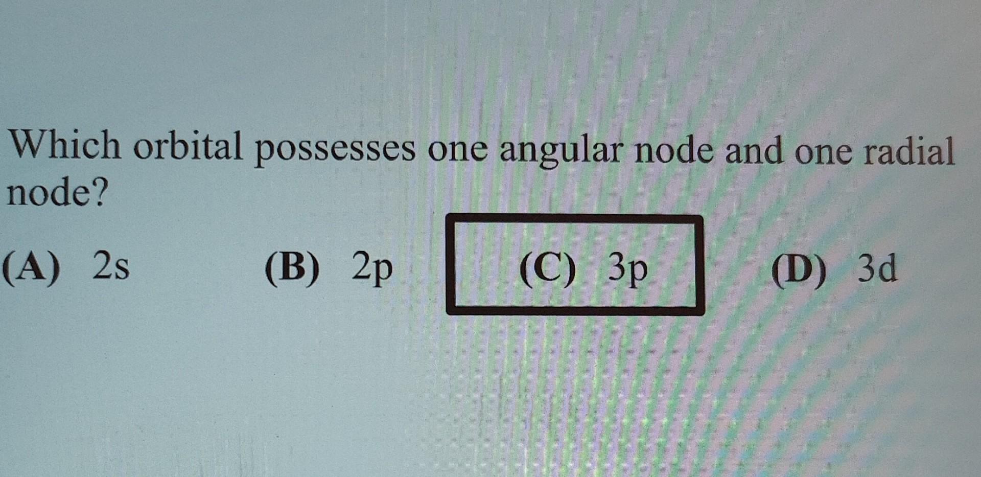 Solved Which orbital possesses one angular node and one | Chegg.com