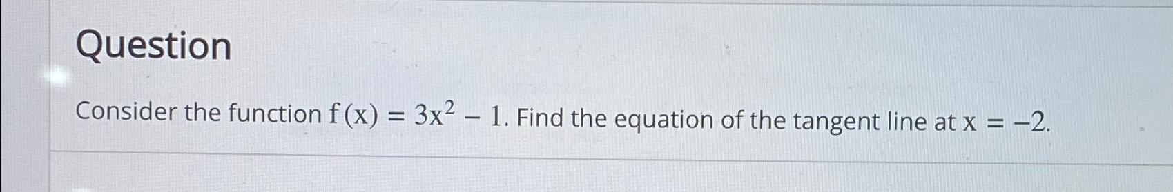 Solved QuestionConsider the function f(x)=3x2-1. ﻿Find the | Chegg.com