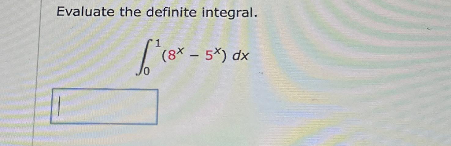 Solved Evaluate the definite integral.∫01(8x-5x)dx | Chegg.com