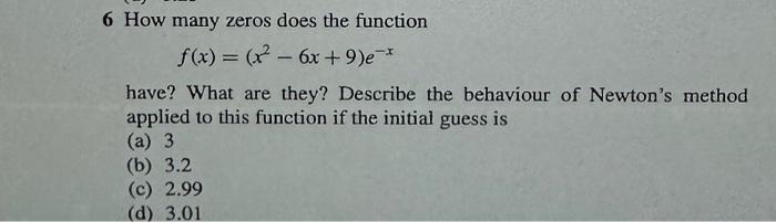 Solved 6 How many zeros does the function f(x)=(x2−6x+9)e−x | Chegg.com