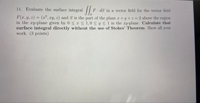[Solved]: 11. Evaluate the surface integral SFdS in a vecto
