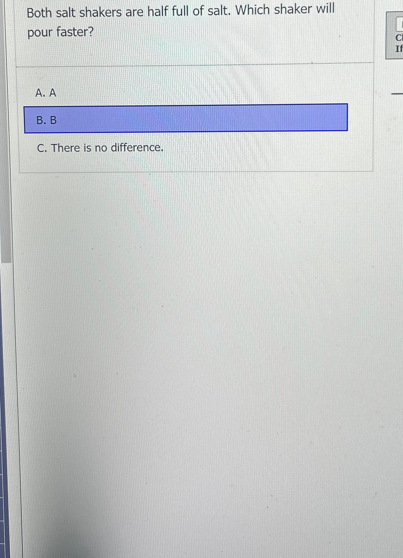 Solved Both salt shakers are half full of salt. Which shaker | Chegg.com