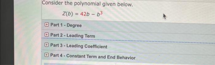 Solved Consider the polynomial given below. Z(b)=42b−b3 Part | Chegg.com