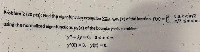 Solved Problem 2 (20 pts): Find the eigenfunction expansion | Chegg.com