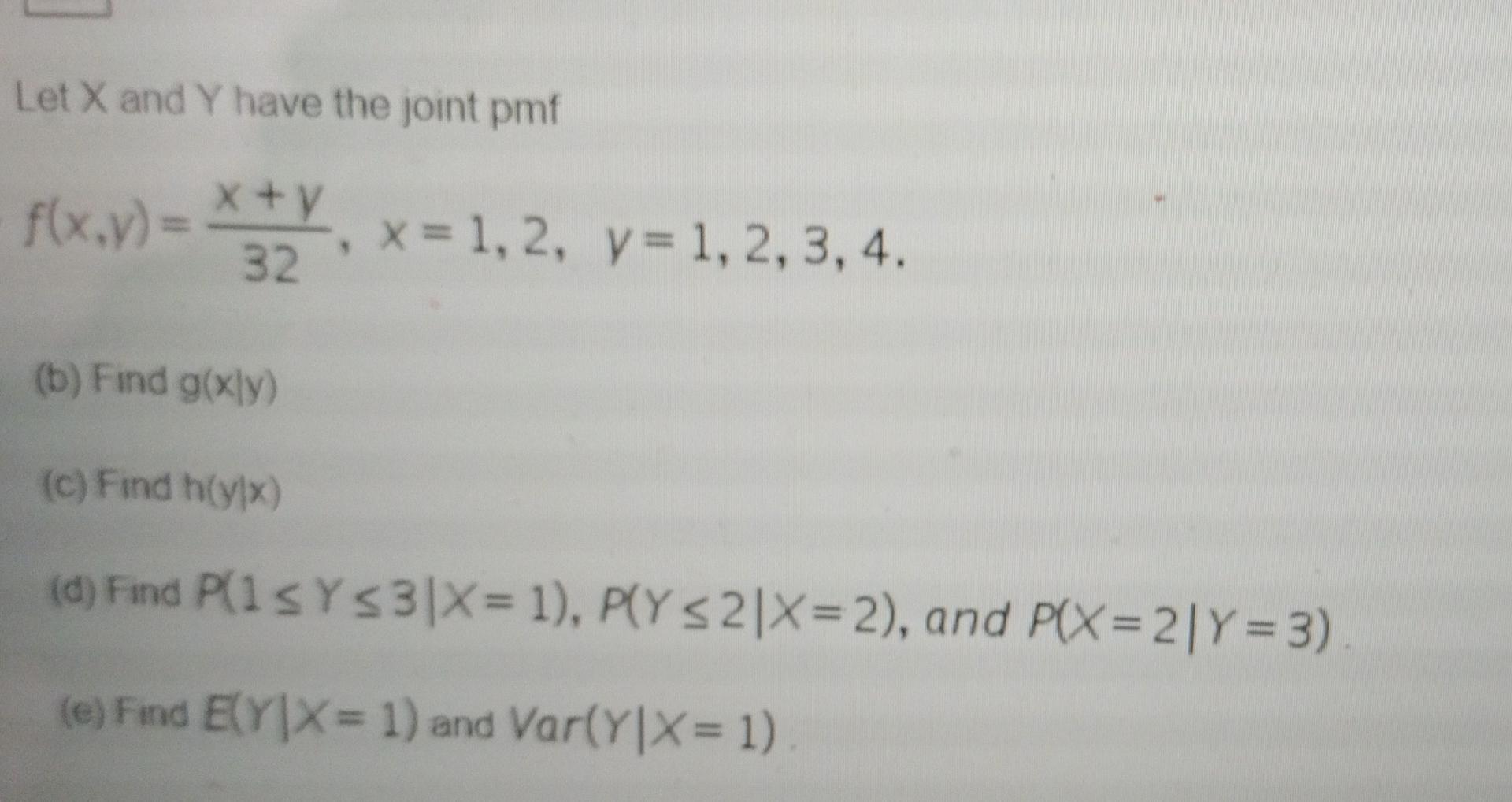 Solved Let X and Y have the joint pmf f(x,y) = x+y , x = 1, | Chegg.com Solved Let X and Y have the joint pmf f(x,y) = x+y , x = 1, | Chegg.com
