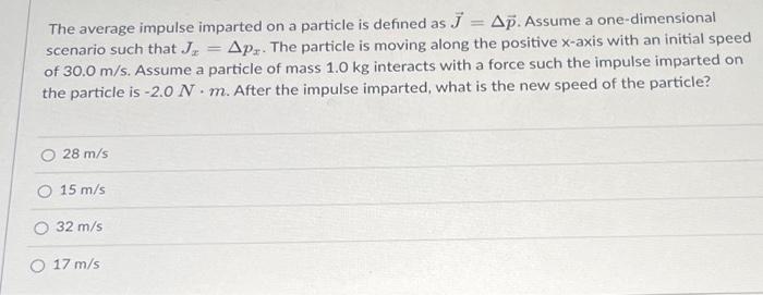 Solved The average impulse imparted on a particle is defined | Chegg.com