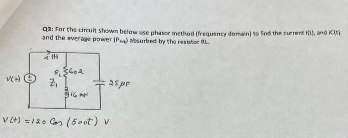 Solved Q3: For the circuit shown below use phasor method | Chegg.com