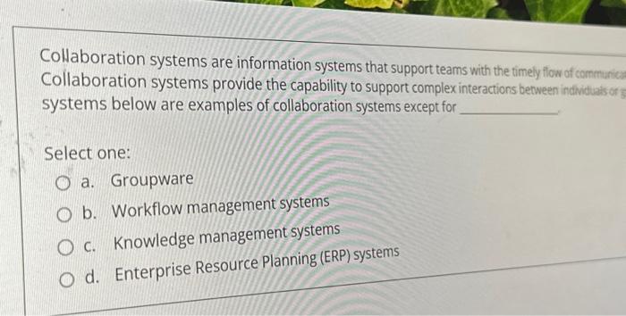 Solved Collaboration systems are information systems that | Chegg.com