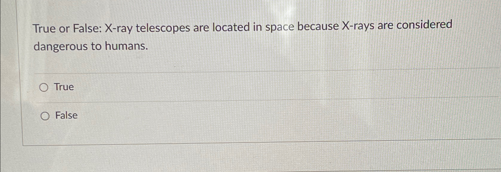 Solved True or False: X-ray telescopes are located in space | Chegg.com