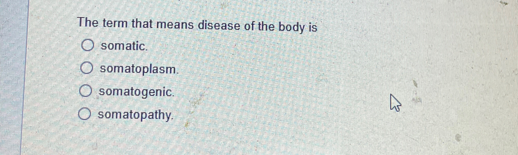 Solved The term that means disease of the body | Chegg.com