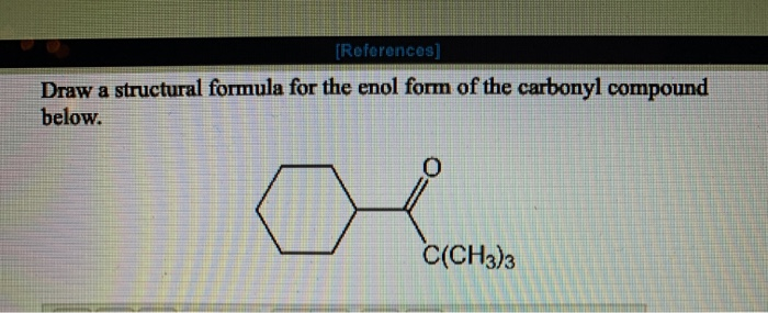 Solved (References] Draw a structural formula for the enol | Chegg.com