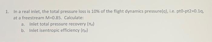 Solved 1. In a real inlet, the total pressure loss is 10% of | Chegg.com