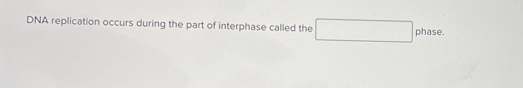 Solved DNA replication occurs during the part of interphase | Chegg.com