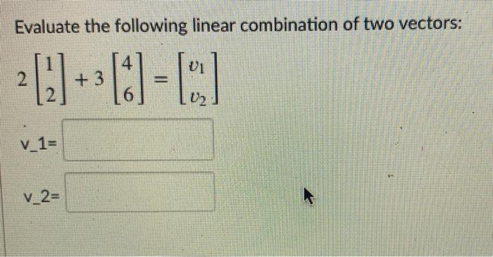Solved Evaluate the following linear combination of two | Chegg.com
