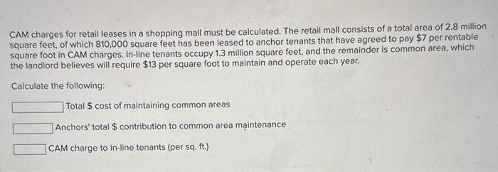 Solved CAM charges for retail leases in a shopping mall must | Chegg.com