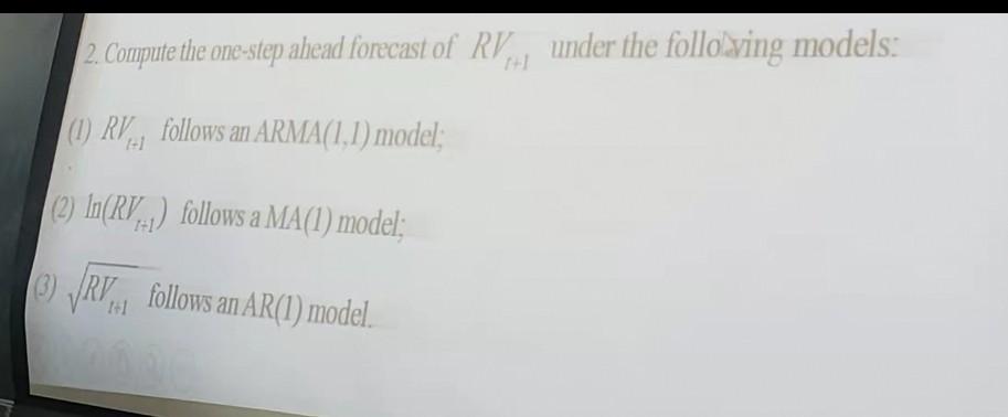 Solved 2. Compute the one-step ahead forecast of RV, under | Chegg.com