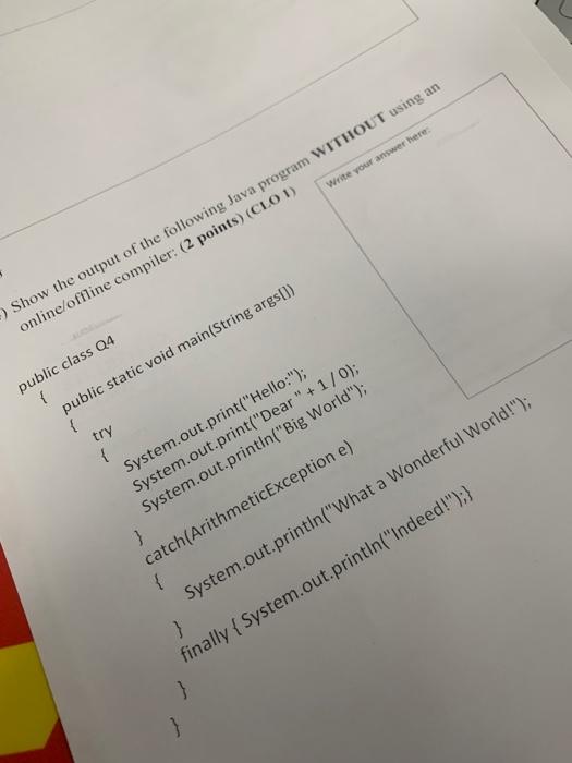 Solved Write your answer here: Show the output of the | Chegg.com