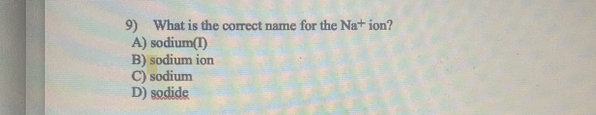 Solved What is the correct name for the Na+ion?A) | Chegg.com